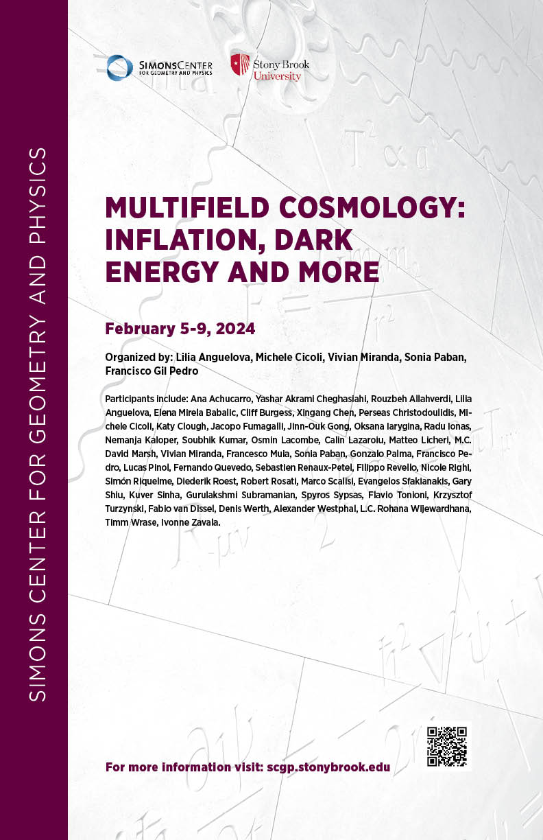 Multifield Cosmology: Inflation, Dark Energy and More: February 5-9, 2024 – SCGP